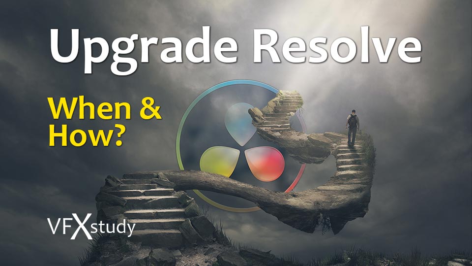 Upgrading DaVinci Resolve - When and How - VFXstudy Upgrading DaVinci Resolve - When and How - VFXstudy